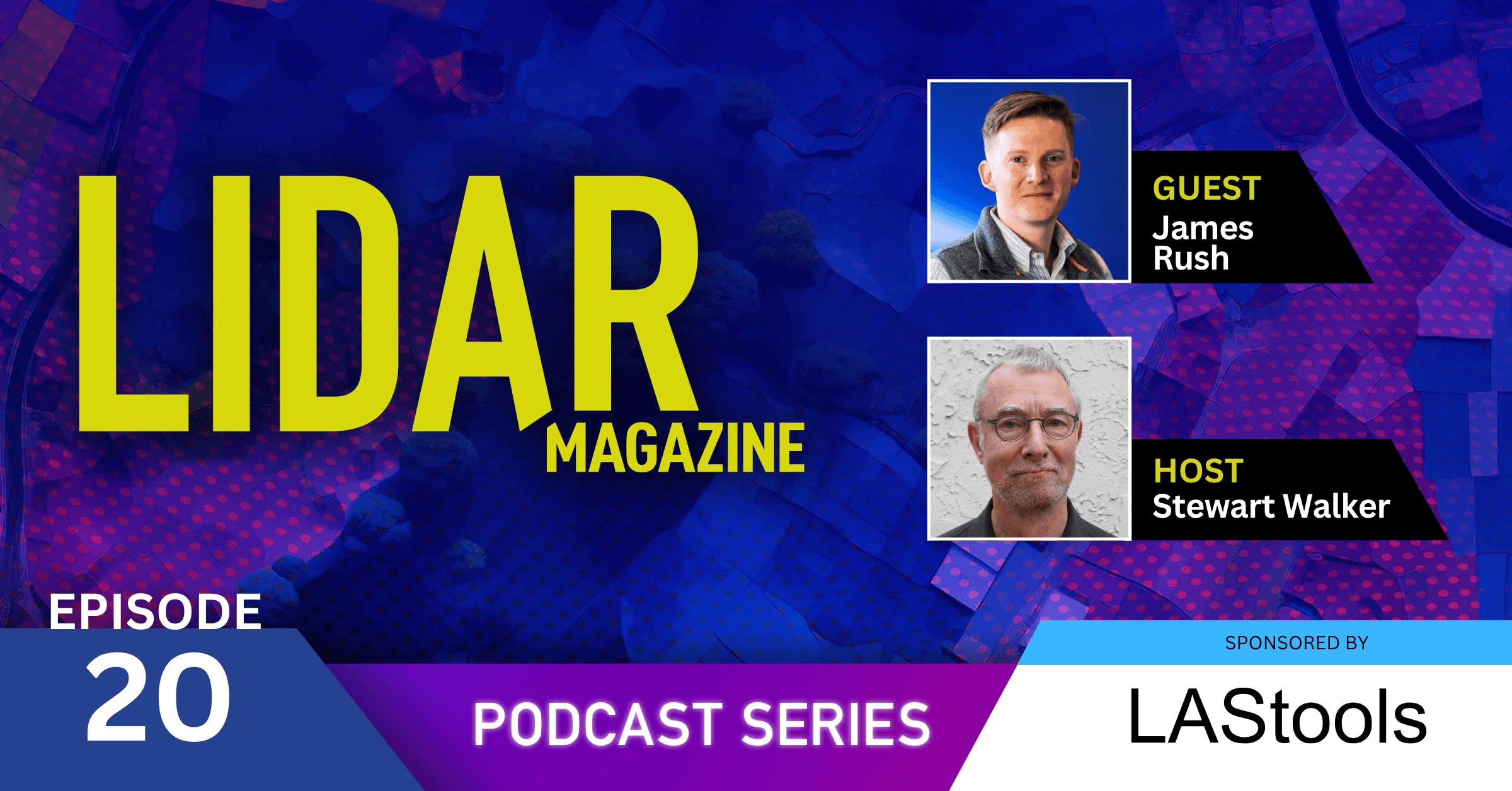 #20 – James Rush - LIDAR Magazine